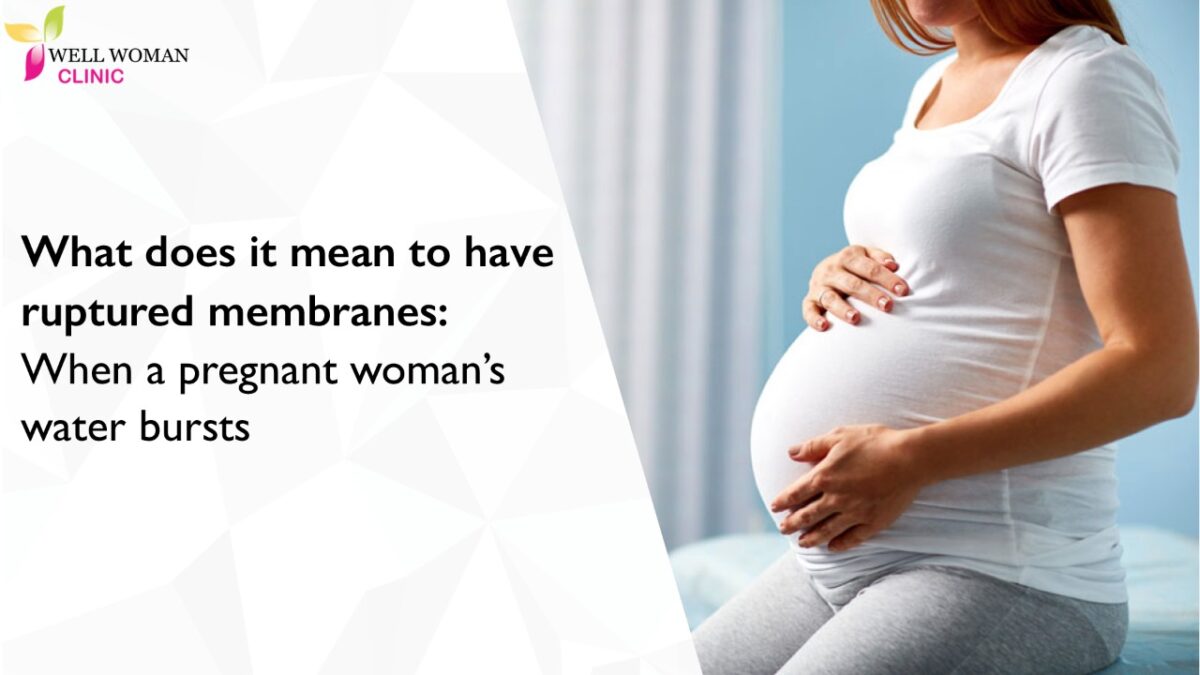 Rupture membranes – Gynaecologist & Obstetrician Dr Nupur Gupta